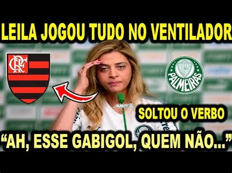 Leila Pereira Jogou Tudo No Ventilador Esse Gabigol Quem N O Ela