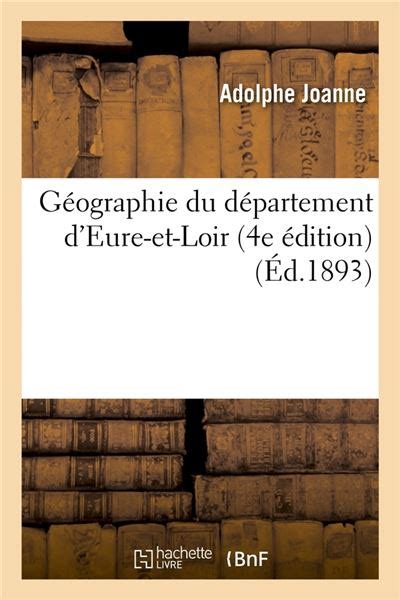 Géographie du département d Eure et Loir 4e édition Éd 1893 4e
