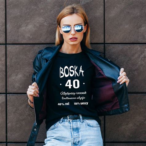 Koszulka Damska Prezent Na Urodziny Boska 40 Tka KreoDruk Pl