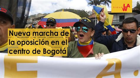 Nueva marcha de la oposición en el centro de Bogotá YouTube