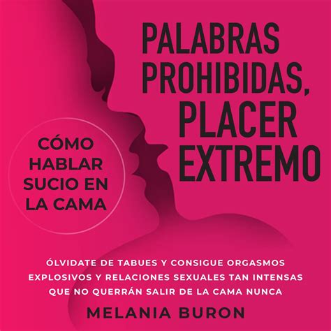 Palabras Prohibidas Placer Extremo Cómo Hablar Sucio En La Cama Beek