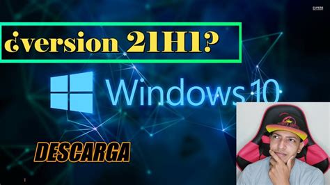 MANERA DE COMO ACTUALIZAR WINDOWS 10 A LA ULTIMA VERSION 21H1 UPDATE