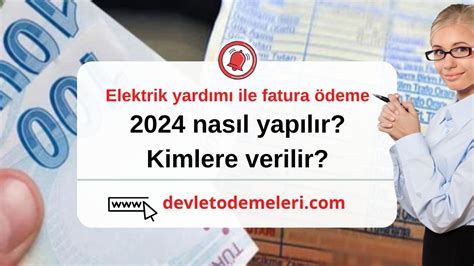 elektrik yardımı ile fatura ödeme 2024 nasıl yapılır kimlere verilir