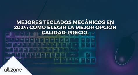 Mejores Teclados Mecánicos 2024 Elige la mejor opción