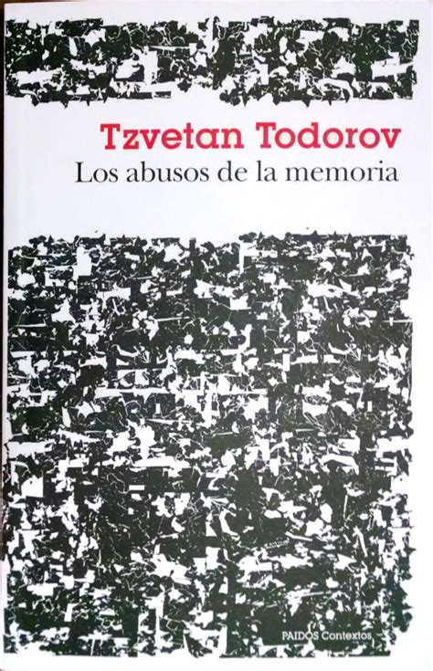 Los Abusos De La Memoria By Tzvetan Todorov Goodreads