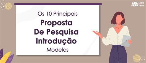 Os 10 principais modelos de introdução de propostas de pesquisa