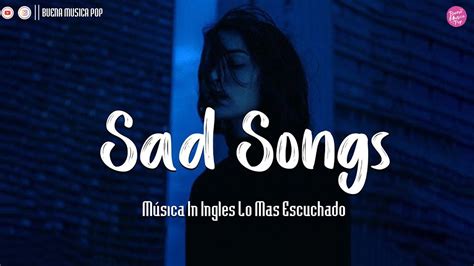 Sad Songs Lista Reproducci N Canciones Tristes Lista