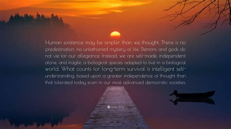 Edward O Wilson Quote Human Existence May Be Simpler Than We Thought