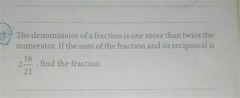 The Denominator Of A Fraction Is One More Than Twice The Numerator If Th