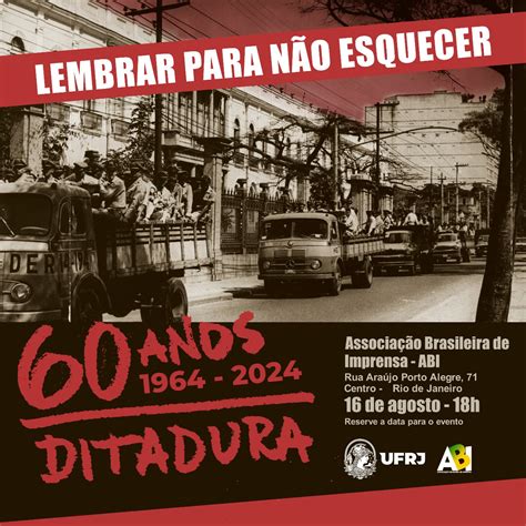 Lembrar para Não Esquecer 60 anos 1964 2024 Ditadura Portal de