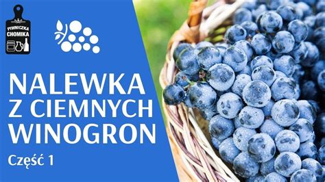 Nalewka Z Ciemnych Winogron Przepis Na Pyszny Trunek Cz Jak