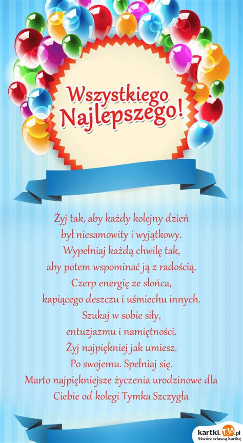 Marto najpiękniejsze życzenia urodzinowe dla Ciebie od kolegi Tymka