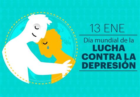13 de Enero Día Mundial de la Lucha contra la Depresión El Men