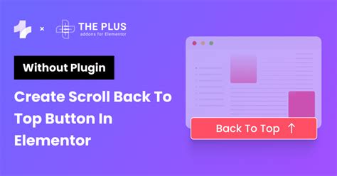 How To Create Scroll Back To Top Button In Elementor No Plugin