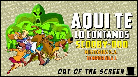 Scooby Doo Misterios S A Temporada 1 AQUÍ TE LO CONTAMOS Resumen
