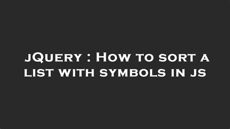 jquery how to sort a list with symbols in js youtube