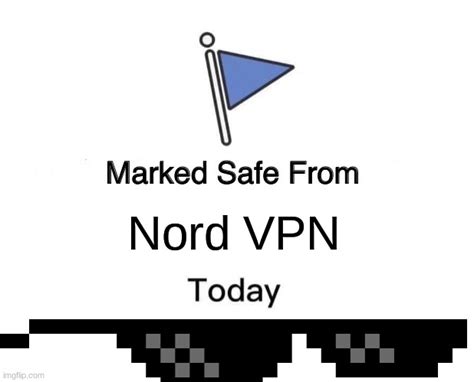 Im Finally Safe From Nord Vpn Imgflip