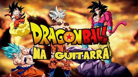 TODAS AS ABERTURAS DE DRAGON BALL NA GUITARRA YouTube