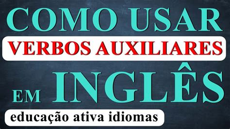 Como usar os verbos auxiliares em inglês Inglês para iniciantes