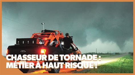 Chasseur de tornade un métier à haut risque YouTube