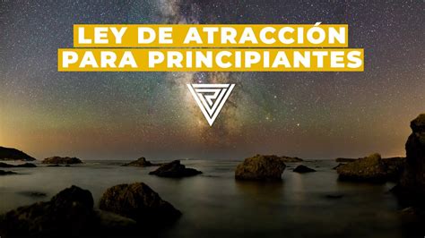 LEY de ATRACCIÓN para PRINCIPIANTES Lo que NO SABES YouTube