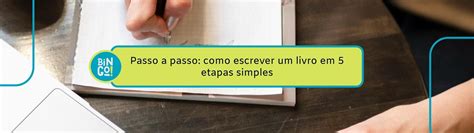 Passo A Passo Como Escrever Um Livro Em 5 Etapas Simples