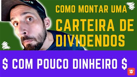 COMO MONTAR UMA CARTEIRA DE DIVIDENDOS POUCO DINHEIRO YouTube