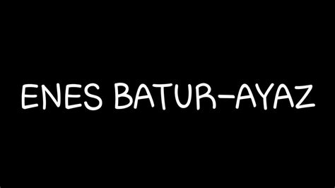 Enes Batur Ayaz Youtube