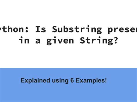 Python Is Substring Present In String Explained Using 6 Examples