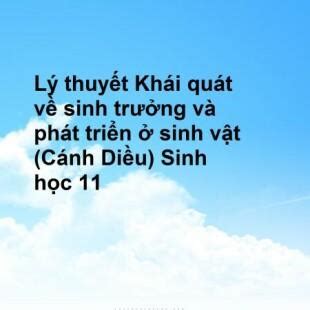 Lý thuyết Khái quát về sinh trưởng và phát triển ở sinh vật Cánh diều