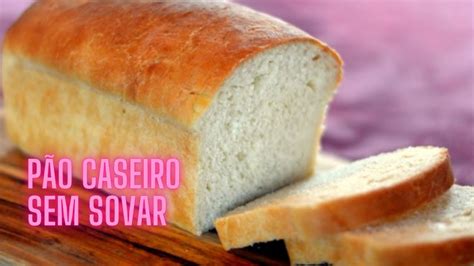 PÃO CASEIRO SEM SOVAR FÁCIL E RÁPIDO RECEITA DE PÃO 6 YouTube