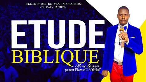 ETUDE BIBLIQUE 23 MAI 2023 EDVA CAP HAITIEN PASTEUR ELVENS CLEO