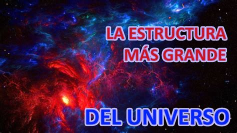 La Gran Muralla Hércules Corona Boreal El objeto más grande del