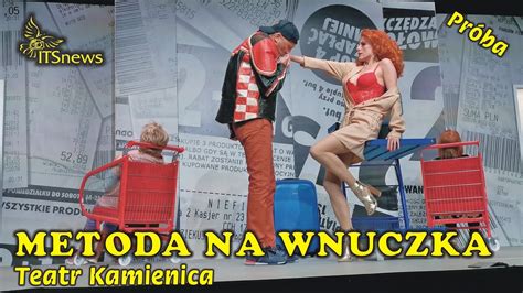 Metoda Na Wnuczka Pr Ba Teatr Kamienica Agnieszka Wielgosz Robert