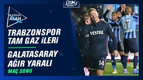 GALATASARAY AĞIR YARALI TRABZONSPOR TAM YOL İLERİ KARMA ALAN YouTube
