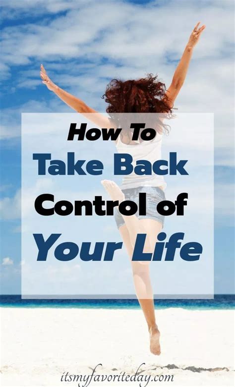 How To Take Back Control Of Your Life It S My Favorite Day Life