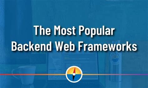Most Popular Backend Frameworks For Web Development Web Development