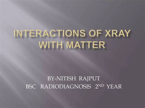 Interactions Of Xray With Matter PPT
