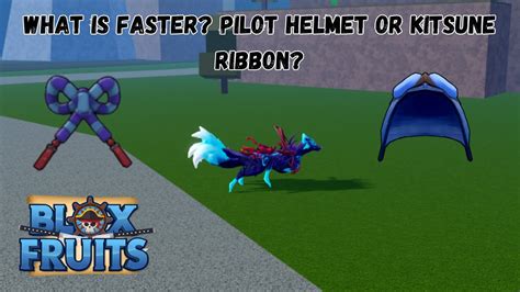 What Is Faster Pilot Helmet Or Kitsune Ribbon Blox Fruits Roblox