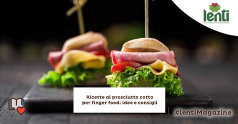 Ricette Al Prosciutto Cotto Per Finger Food Idee E Consigli LENTI