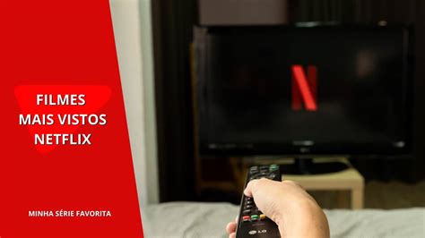 Os Filmes Mais Assistidos Da Netflix De Todos Os Tempos