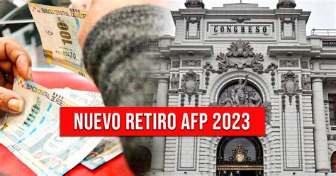 Nuevo retiro AFP 2023 Cuánto dinero se puede obtener en el próximo