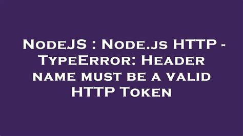 Nodejs Nodejs Typeerror Header Name Must Be A Valid Token Youtube