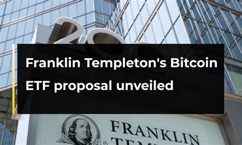 Franklin Templeton S Bitcoin ETF Proposal Unveiled CryptoTvplus The