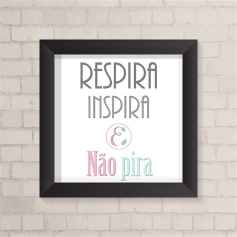 Quadro Frases Respira Inspira E N O Pira Elo