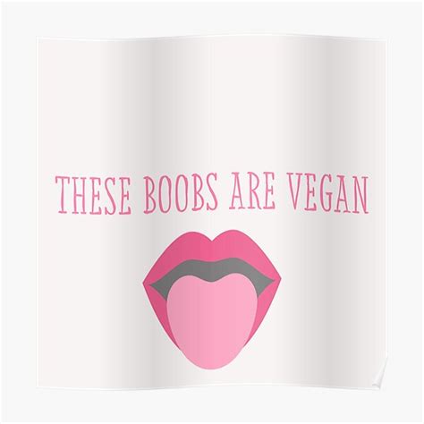 These Boobs Are Vegan Poster For Sale By IndigoHopkins Redbubble