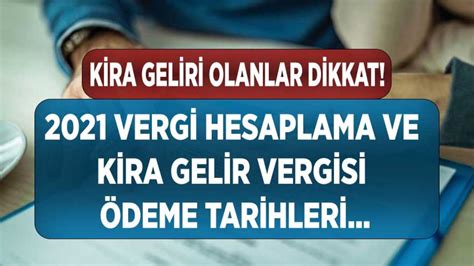 2021 Kira Gelir Vergisi Hesaplama ve Ödeme Tarihleri