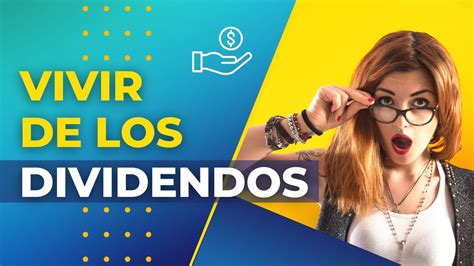 Cuánto dinero necesito invertir para vivir de los DIVIDENDOS Es