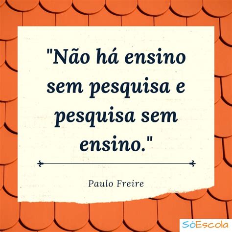 Frases De Paulo Freire Educacionais E De Reflex O