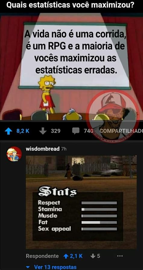 Quais estatísticas você maximizou vida não é uma corrida é um RPG e a